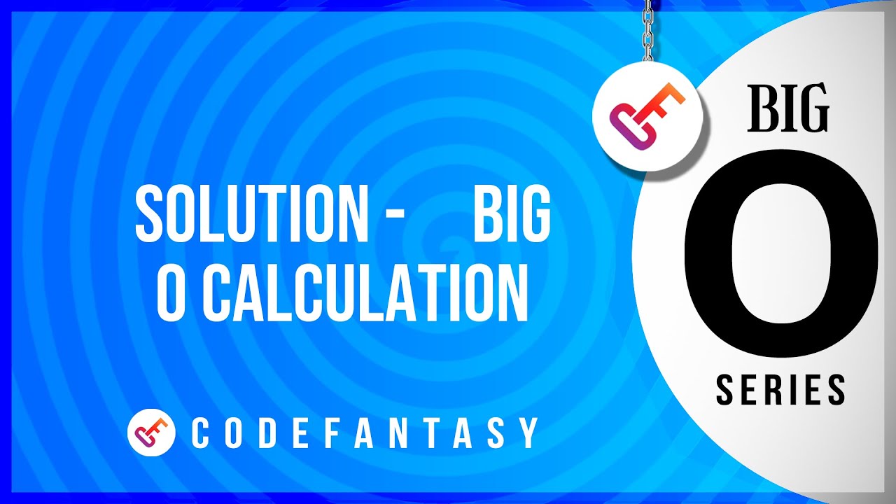 Solution -     Big O Calculation | Big O series