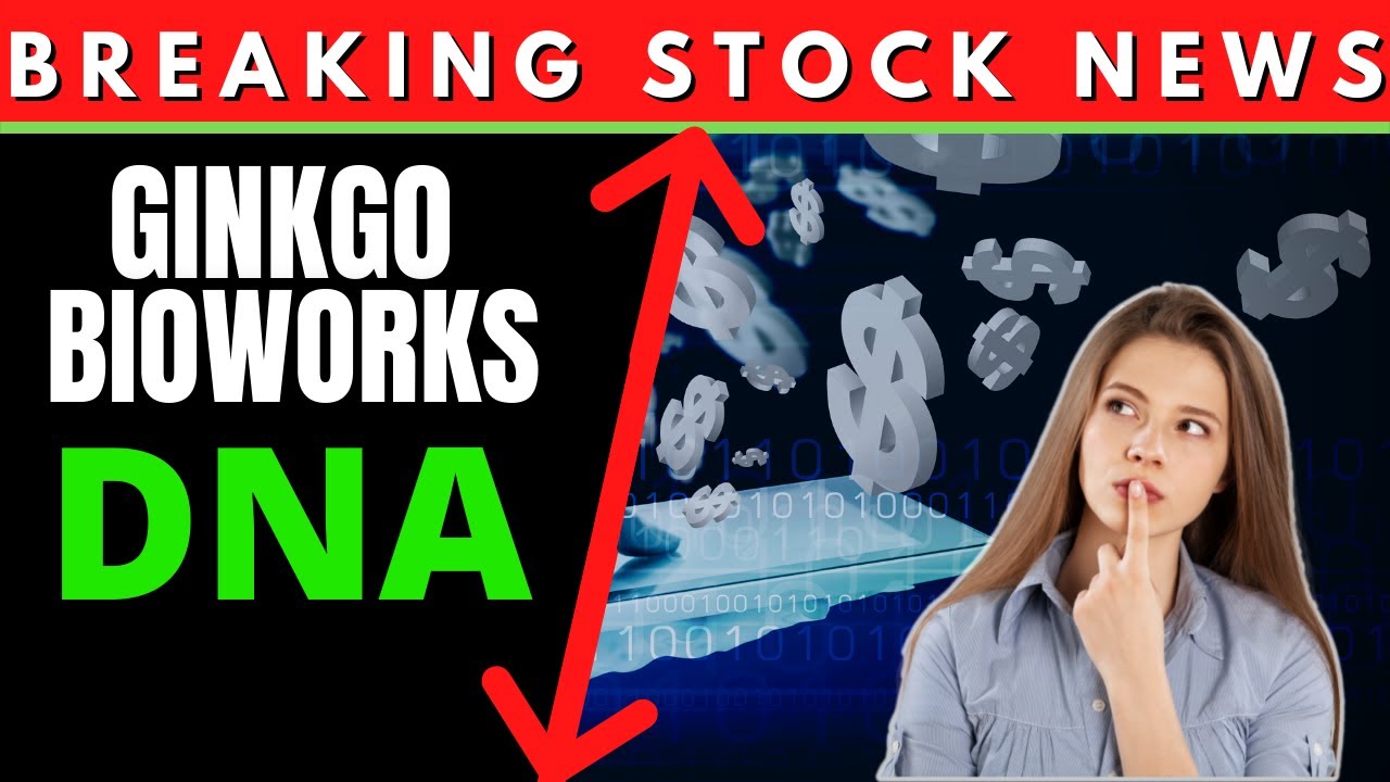 Ginkgo Bioworks (#DNA) Dna Stock News | INVESTOR ALERT Ginkgo Bioworks Holdings, Inc Investigation