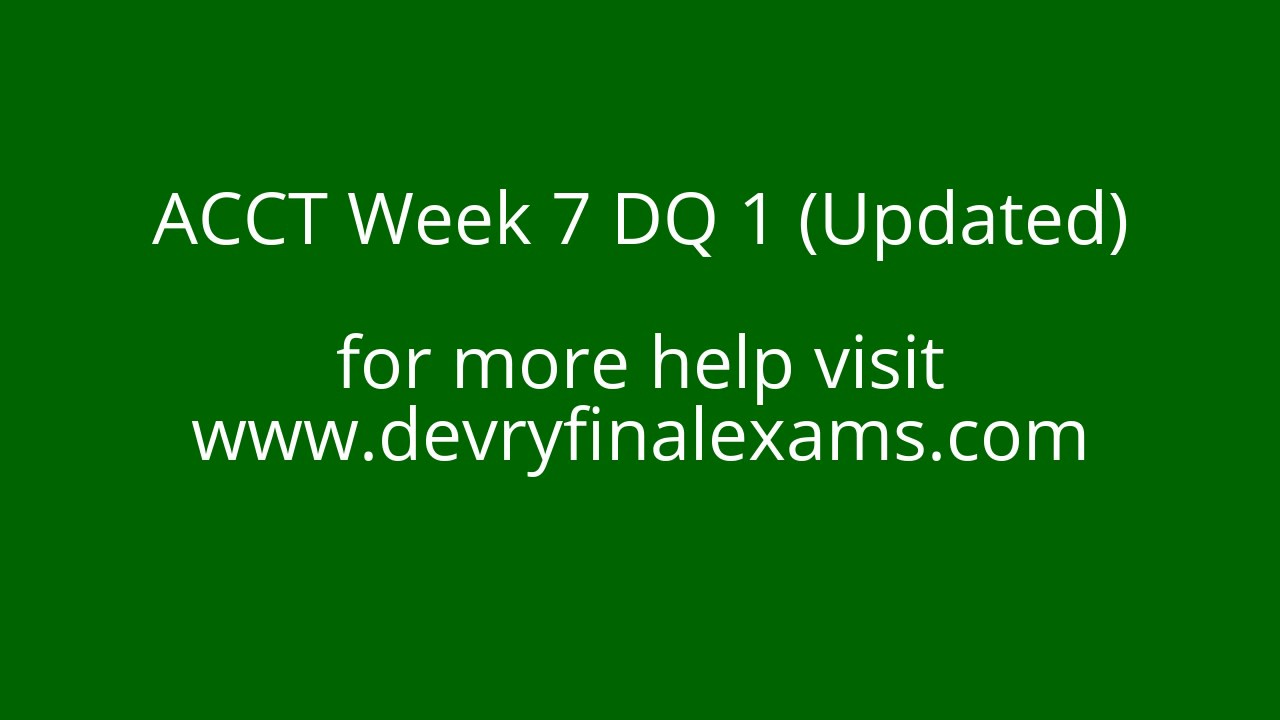 ACCT Week 7 DQ 1 (Updated) - DevryFinalExams.com