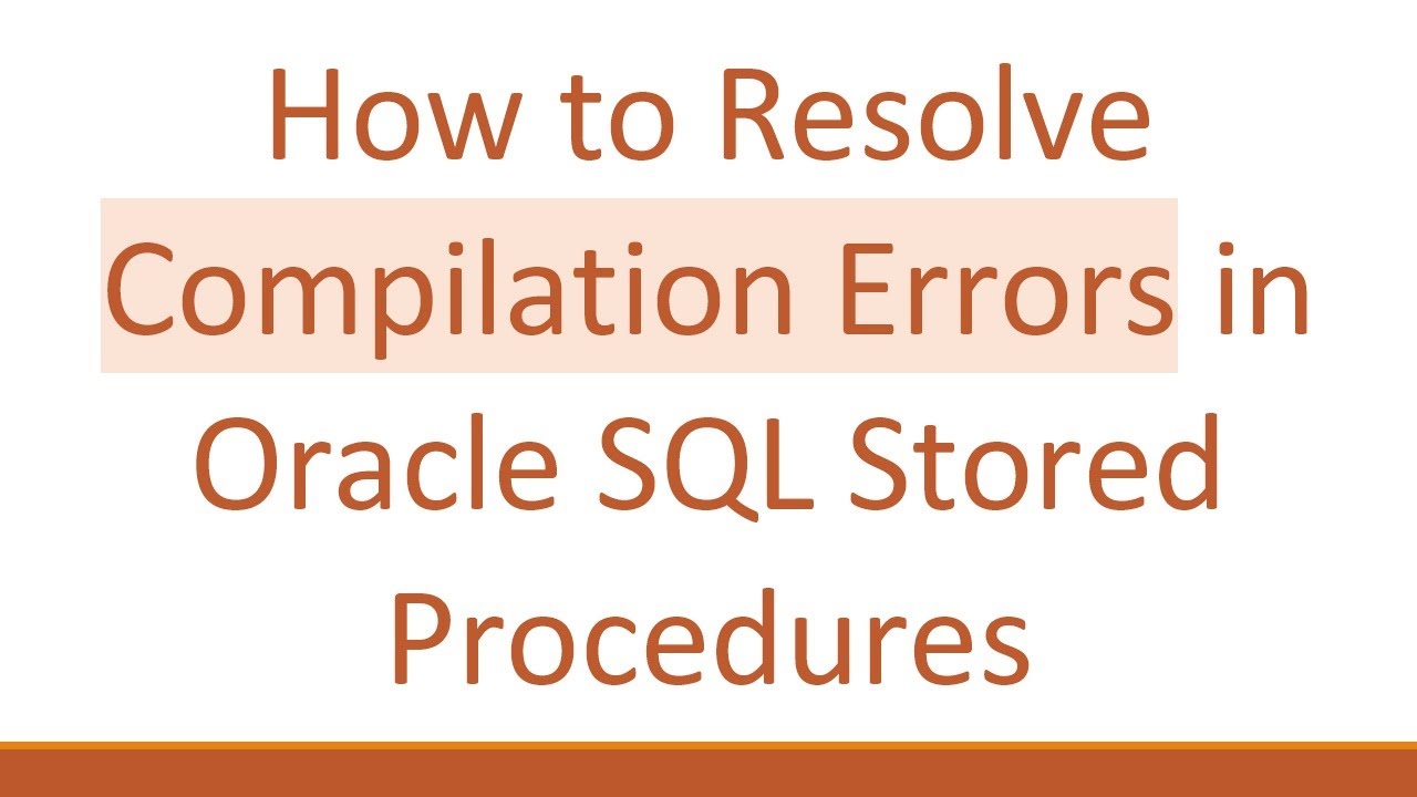 How to Resolve Compilation Errors in Oracle SQL Stored Procedures