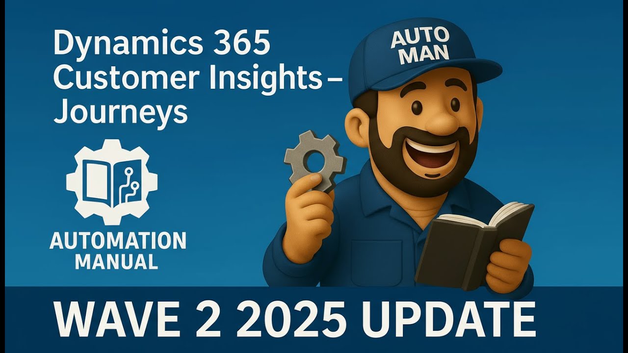 Dynamics 365 Customer Insights - Journeys (Wave 2 2025) -Automation Manual