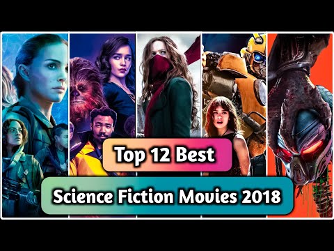 Top 12 Must Watch Science Fiction Movies 2018 | Best Sci-fi Movies | Top Movies