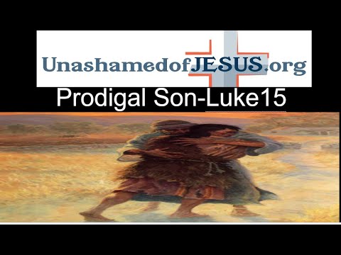 Prodigal Son Sermon -Luke 15- Happy Father’s Day | Unashamed of Jesus