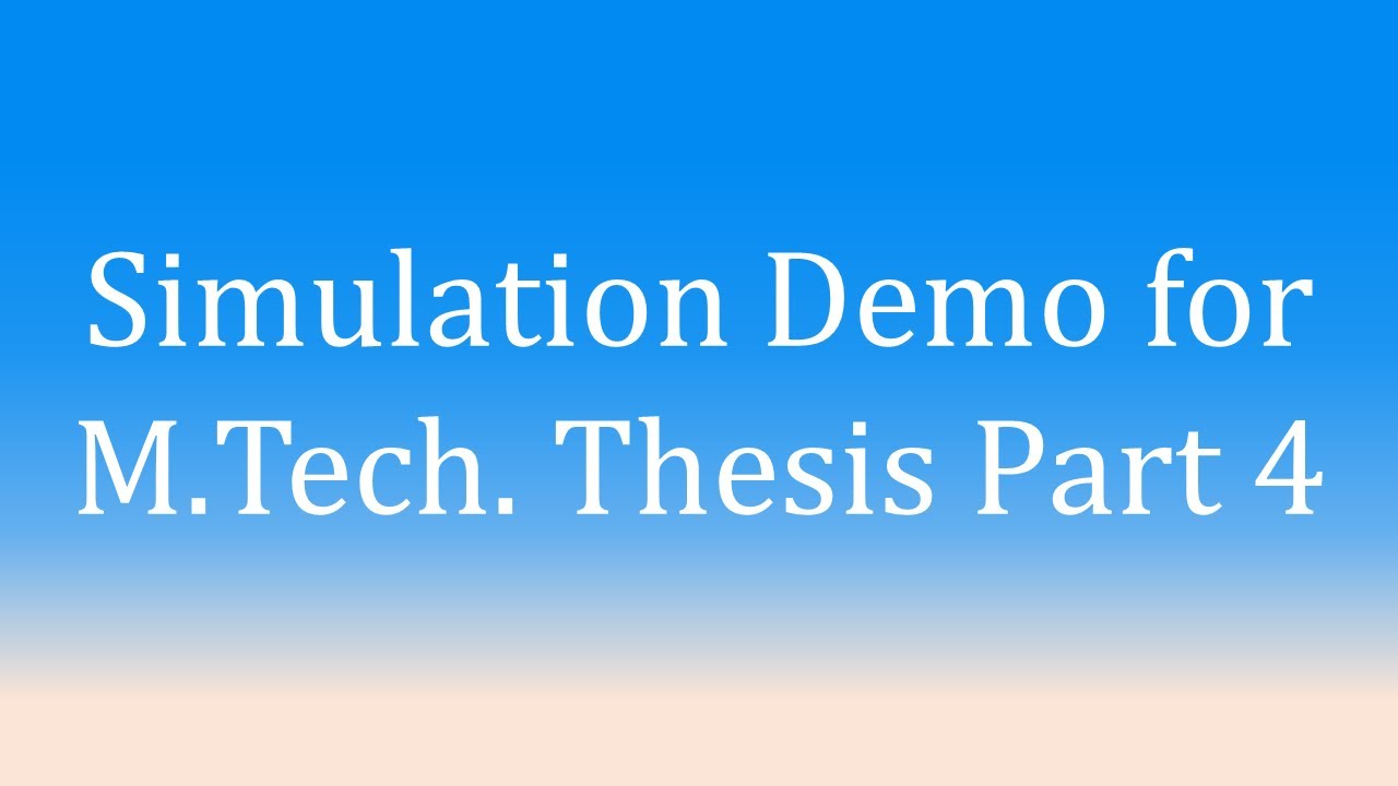 Simulation Demo for M.Tech. Thesis Part 4