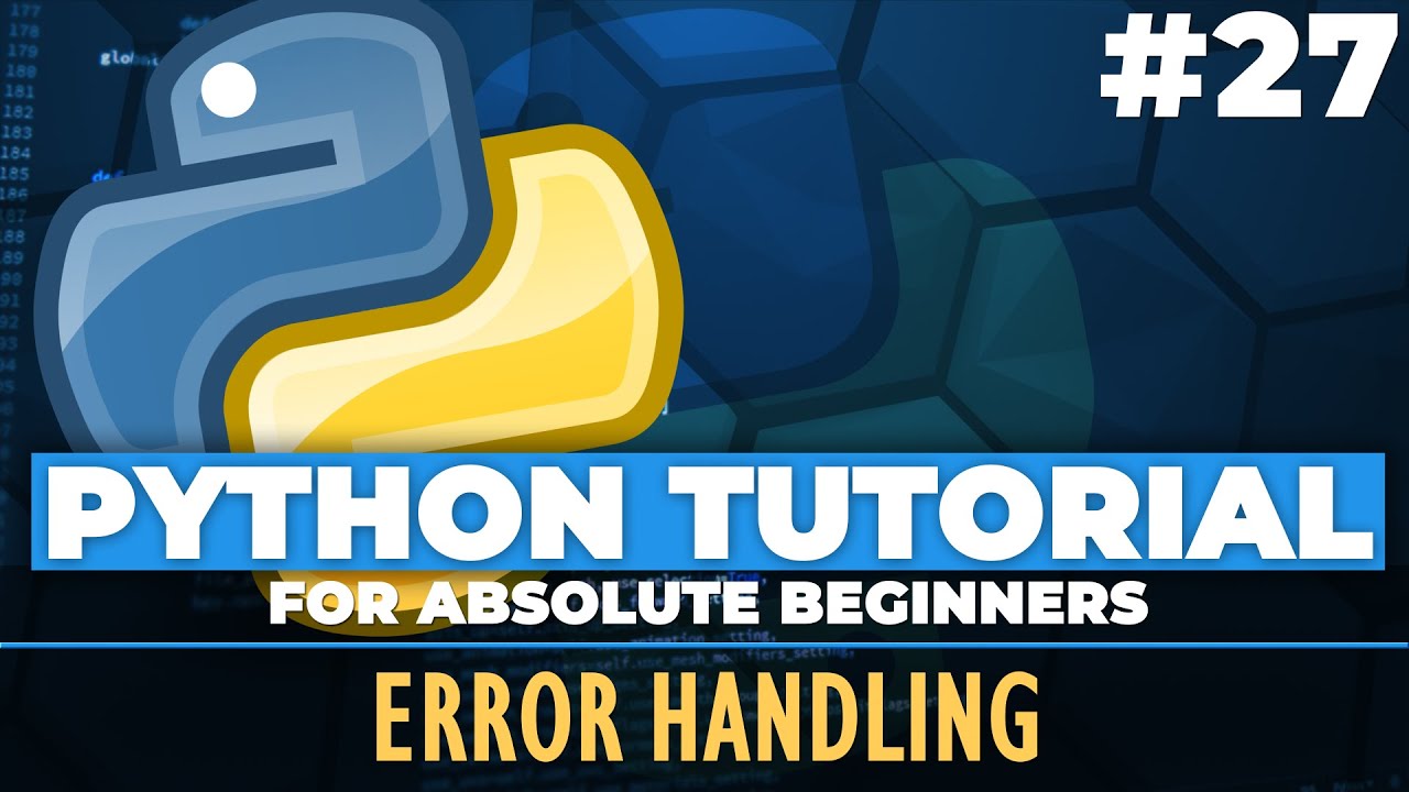 Python tutorial for ABSOLUTE Beginners! Error Handling - Episode 27