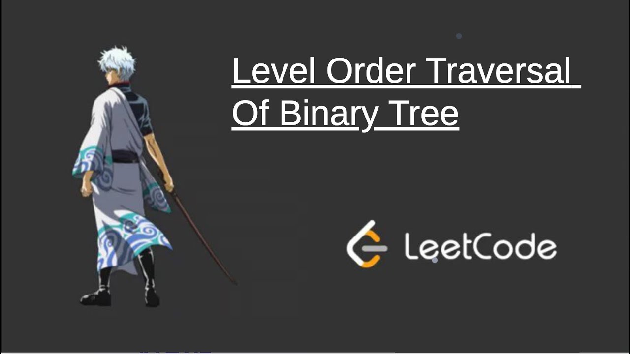 Level Order Traversal Of Binary Tree Solution Explained |Java