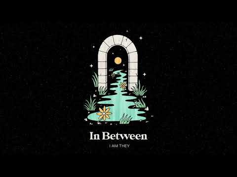 In Between Lyrics - I Am They - Zion Lyrics