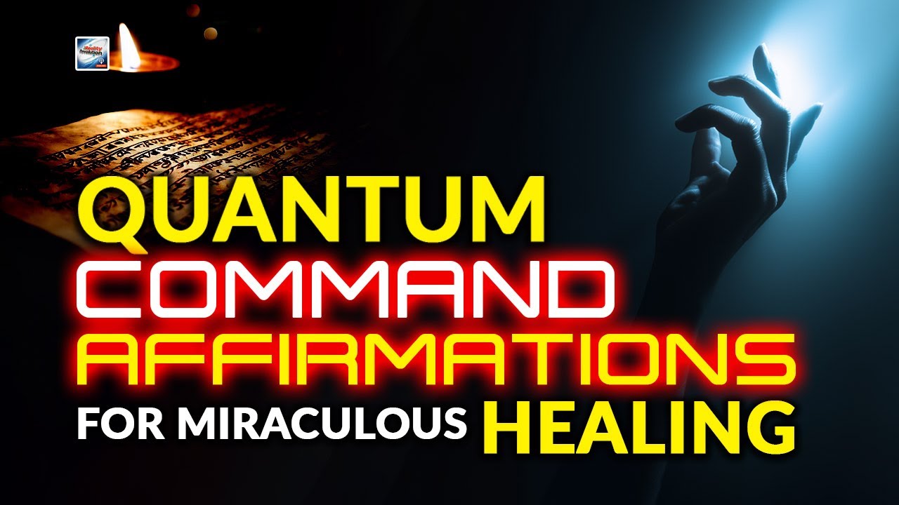 Quantum Command Affirmations For Miraculous Healing