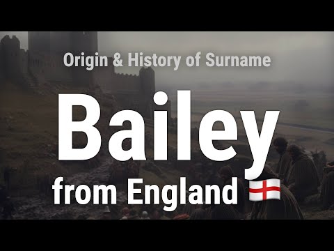 Bailey from England 🏴 - Meaning, Origin, History & Migration Routes of Surname