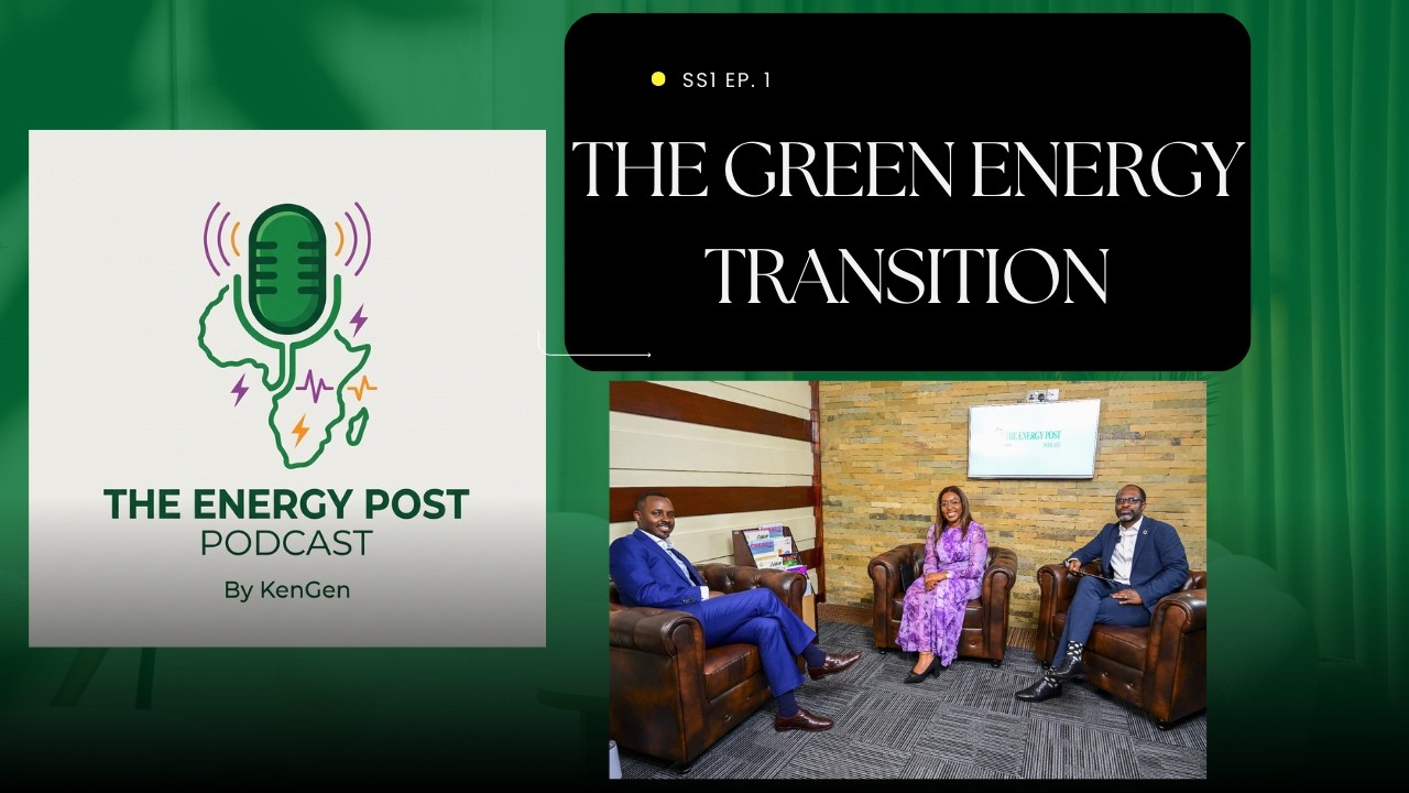 The Energy Post Podcast | Green Energy Transition | Transitioning Kenya and the Region