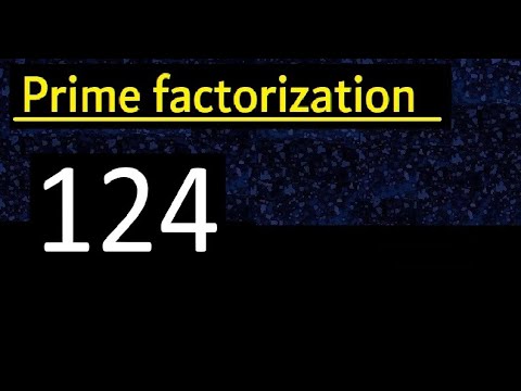 Prime factorization of 124 , How to find prime factors