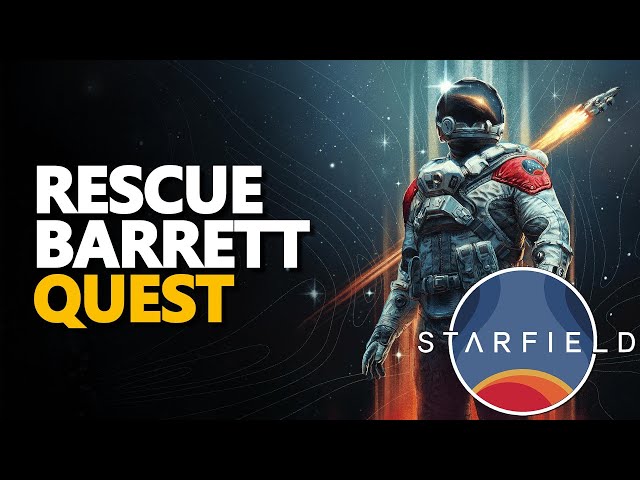 Starfield Rescue Barrett mission (Back to Vectera): Full walkthrough ...