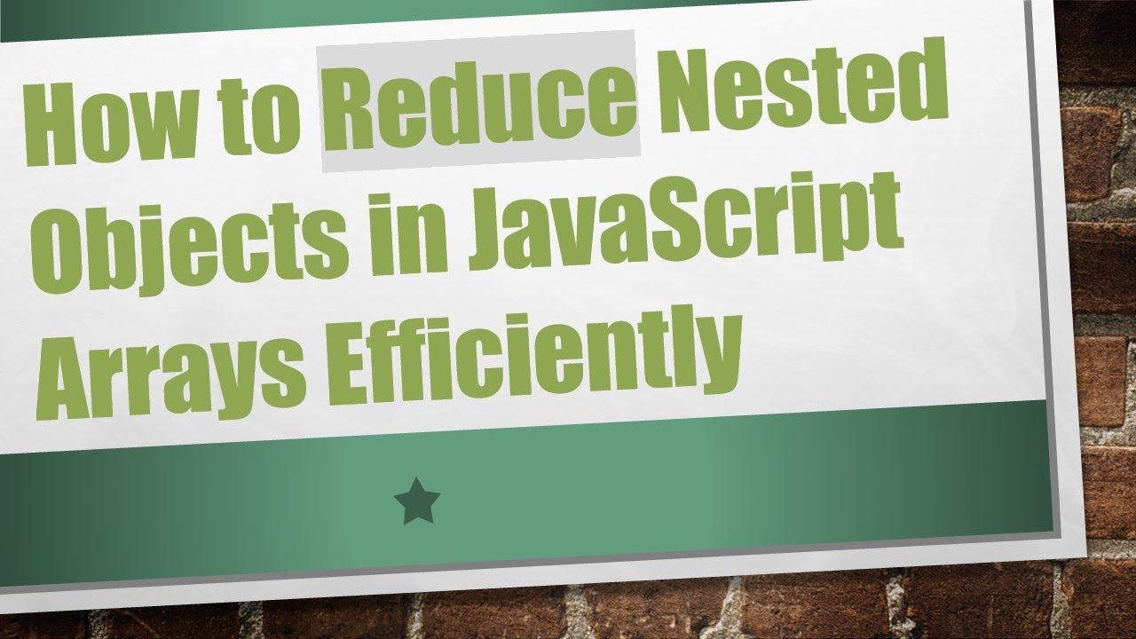 How to Reduce Nested Objects in JavaScript Arrays Efficiently