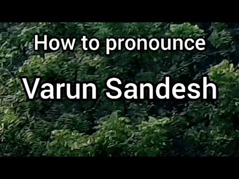 How to Pronounce Varun Sandesh