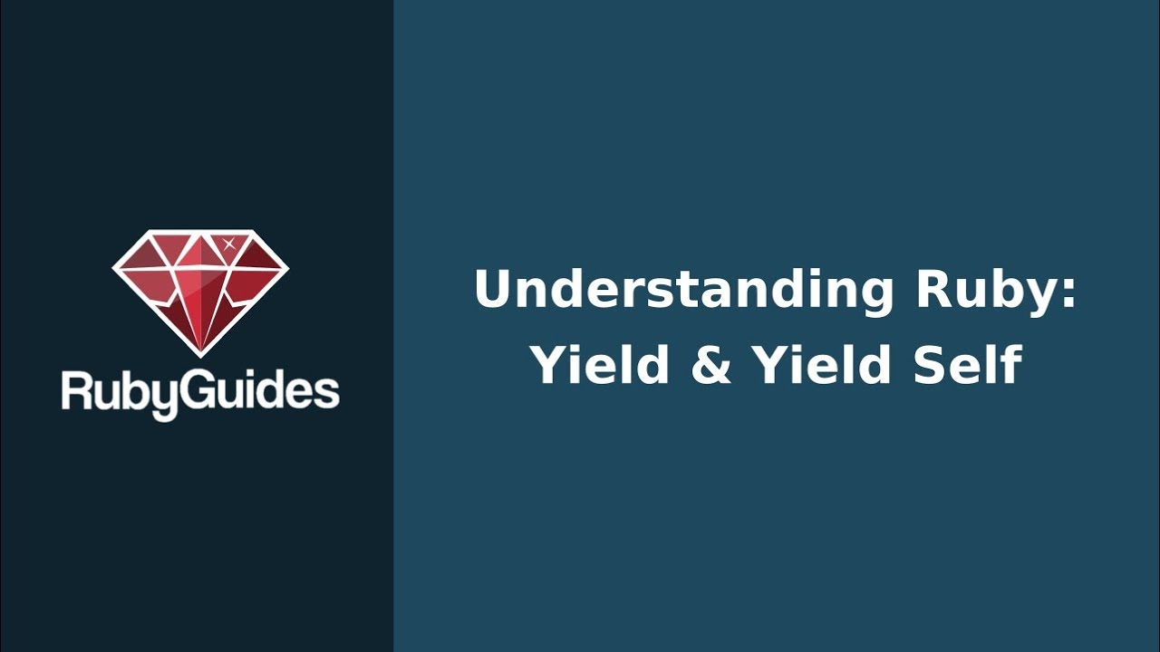 Understanding Ruby: Yield & Yield_Self