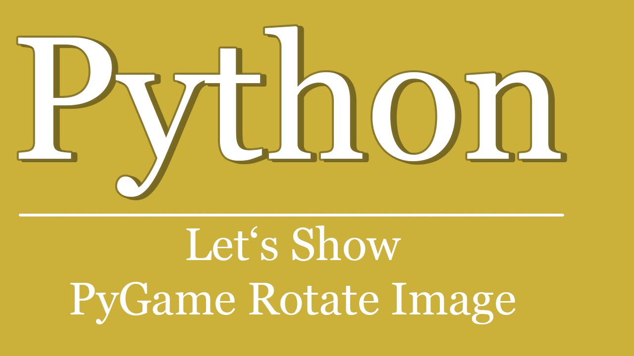 Let's Show #27 - Pygame Tutorial Bild rotieren | Python | Scripting | Rotate