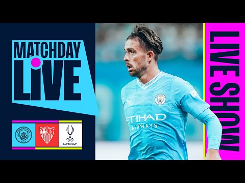 MATCHDAY LIVE SUPER CUP 🏆 | Man City v Sevilla | Pre-show!