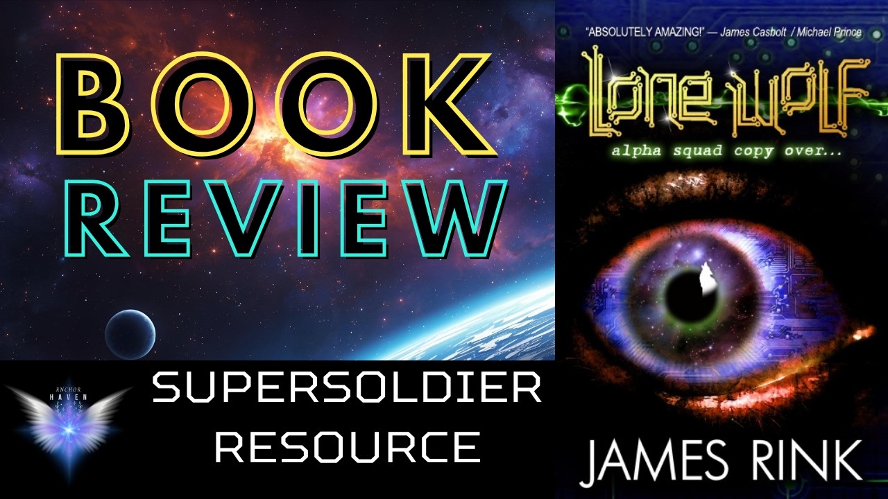 LONE WOLF JAMES RINK BOOK REVIEW SSP SUPERSOLDIER MILAB RESOURCES ANCHORHAVEN DEBRIEF