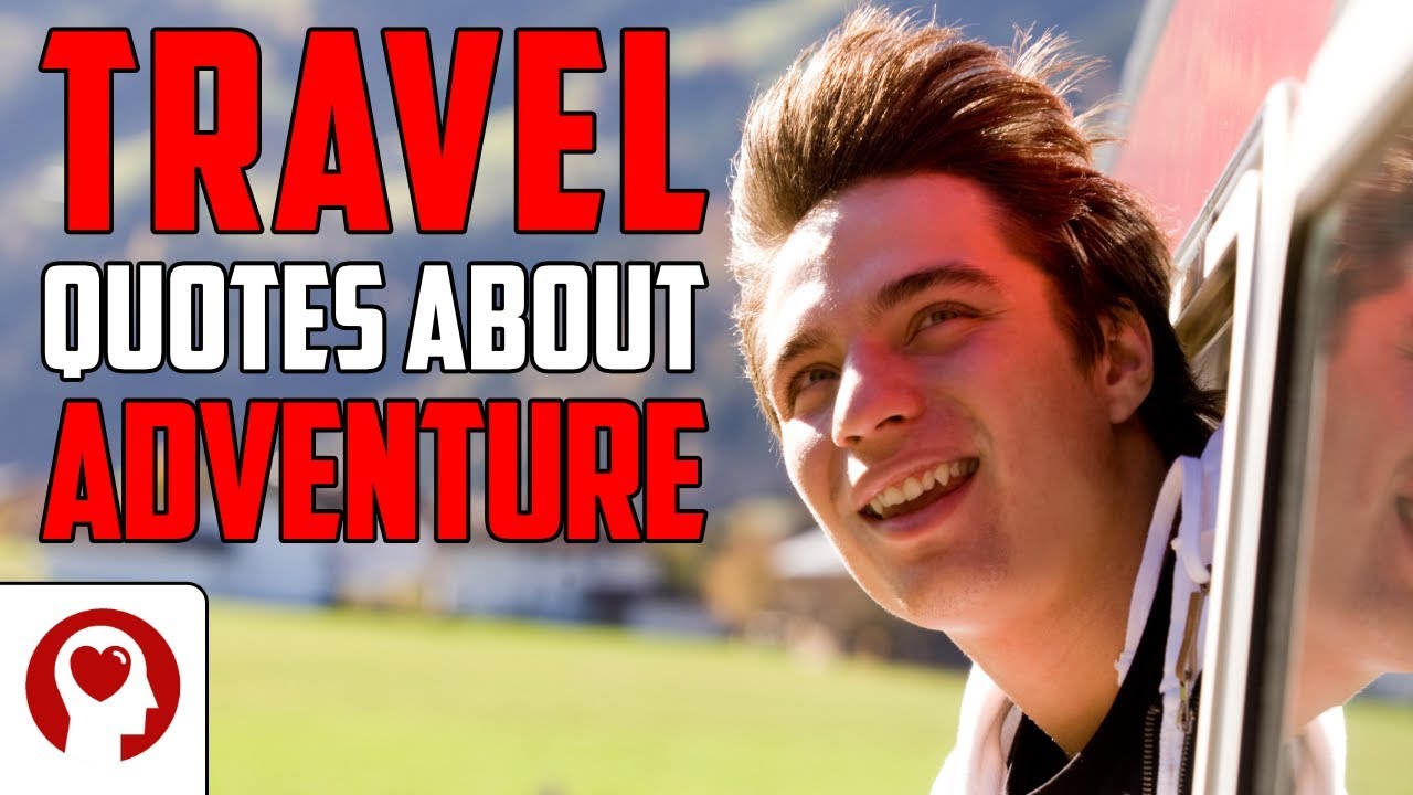 Travel Quotes About Adventure | Best Travel and Adventure Quotes