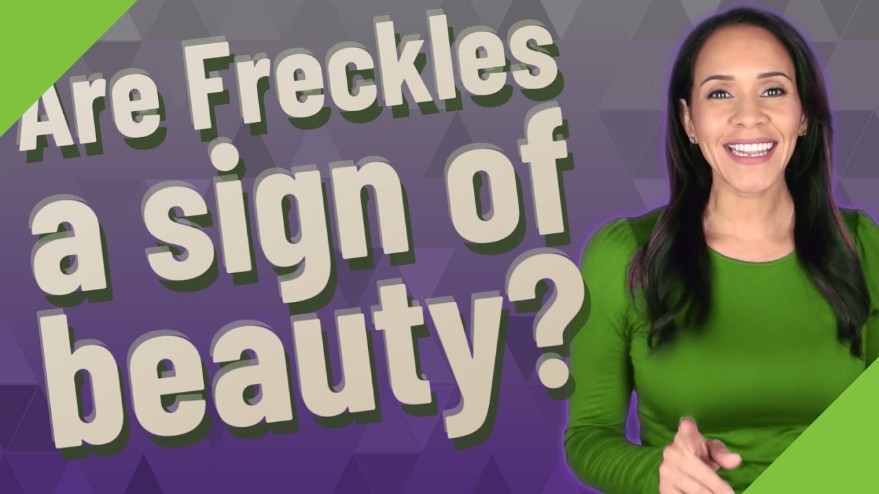 Are Freckles a sign of beauty?
