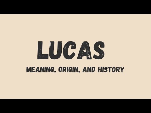 What is the meaning of the name Lucas, its origin, and history