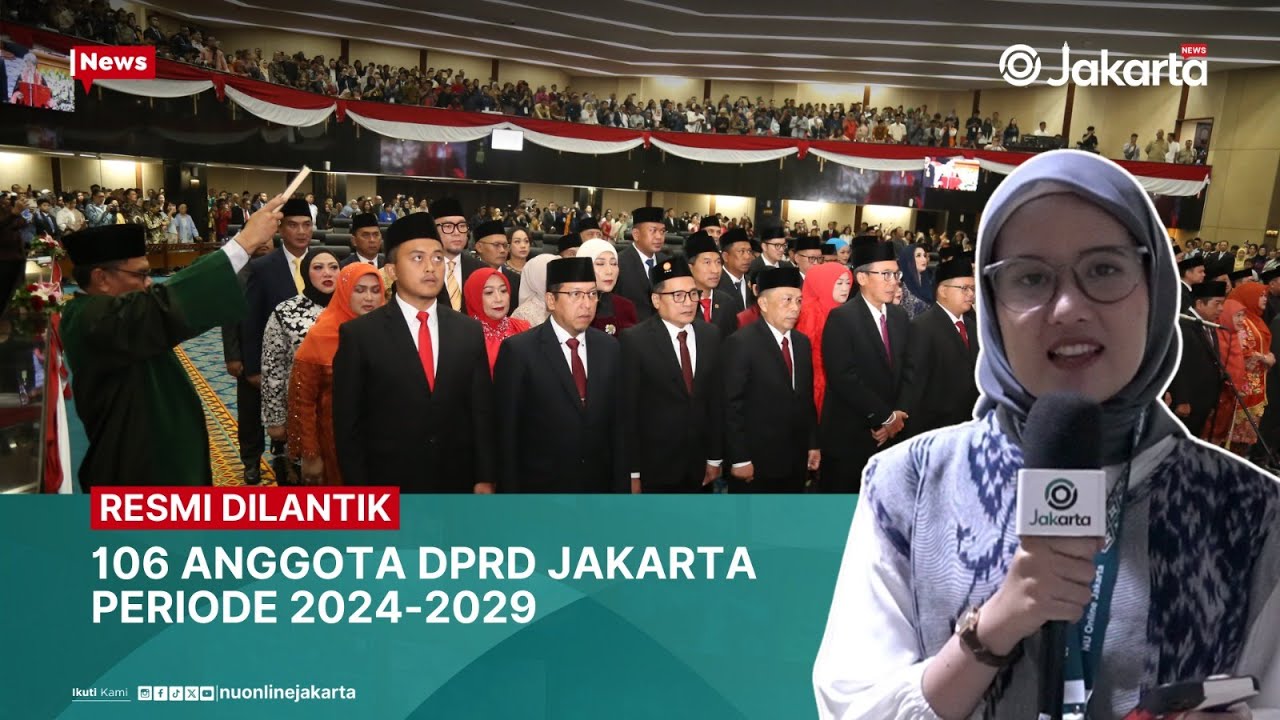 Informasi Berita Resmi Dilantik 106 Anggota Dprd Jakarta Periode 2024 2029 Terbaru Hari Ini - NU ...