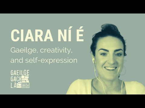 Ciara Ní É: Gaeilge, creativity and self-expression