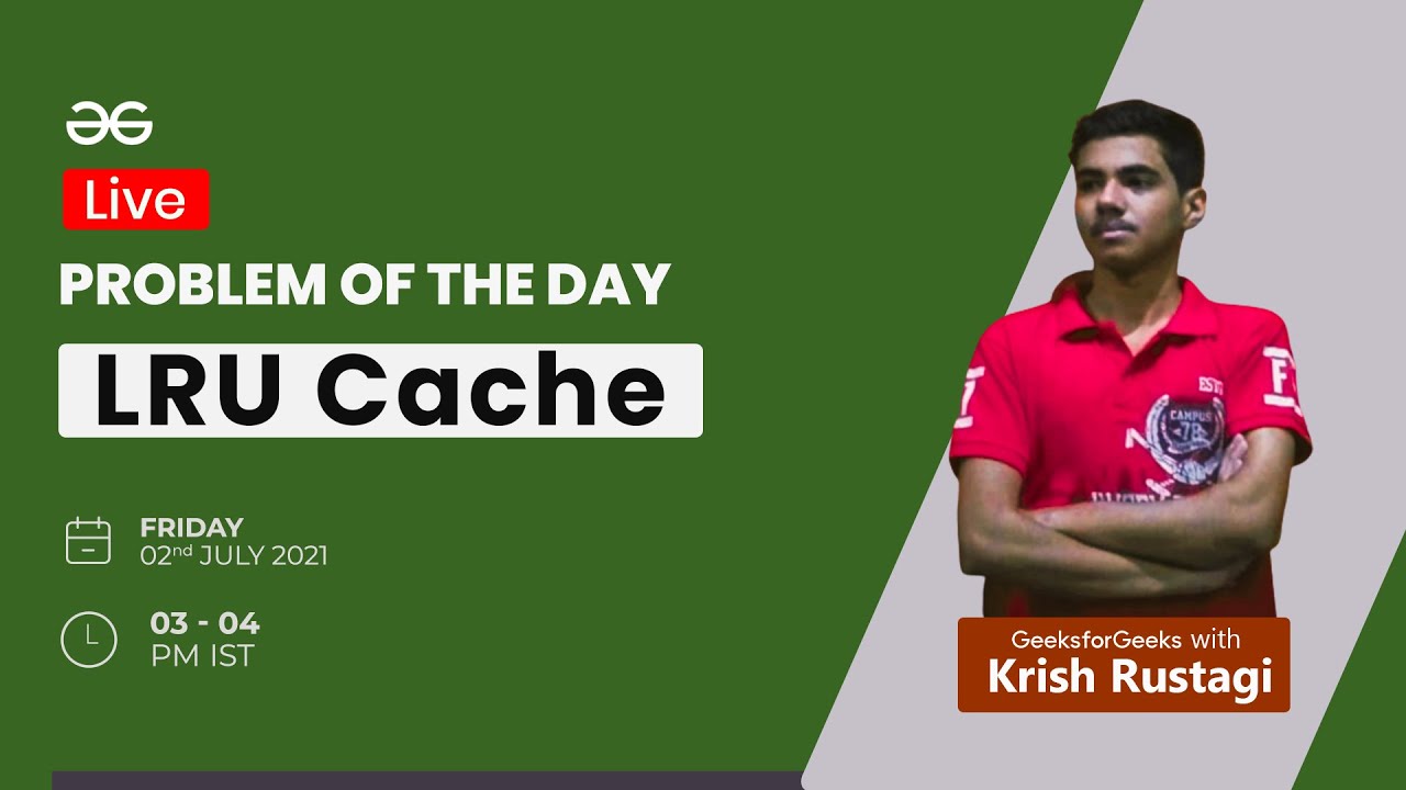 LRU Cache | Problem of the day - 01/07/2021 | Krish Rustagi