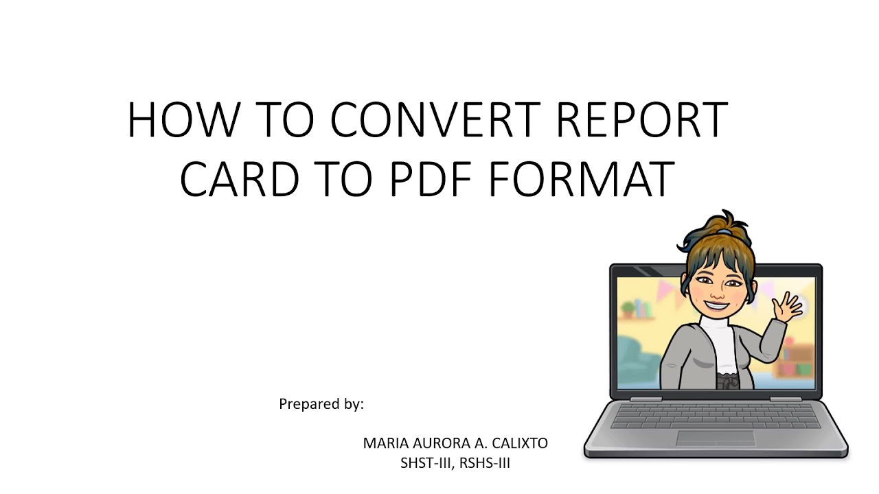 HOW TO CONVERT REPORT CARD TO PDF FORMAT