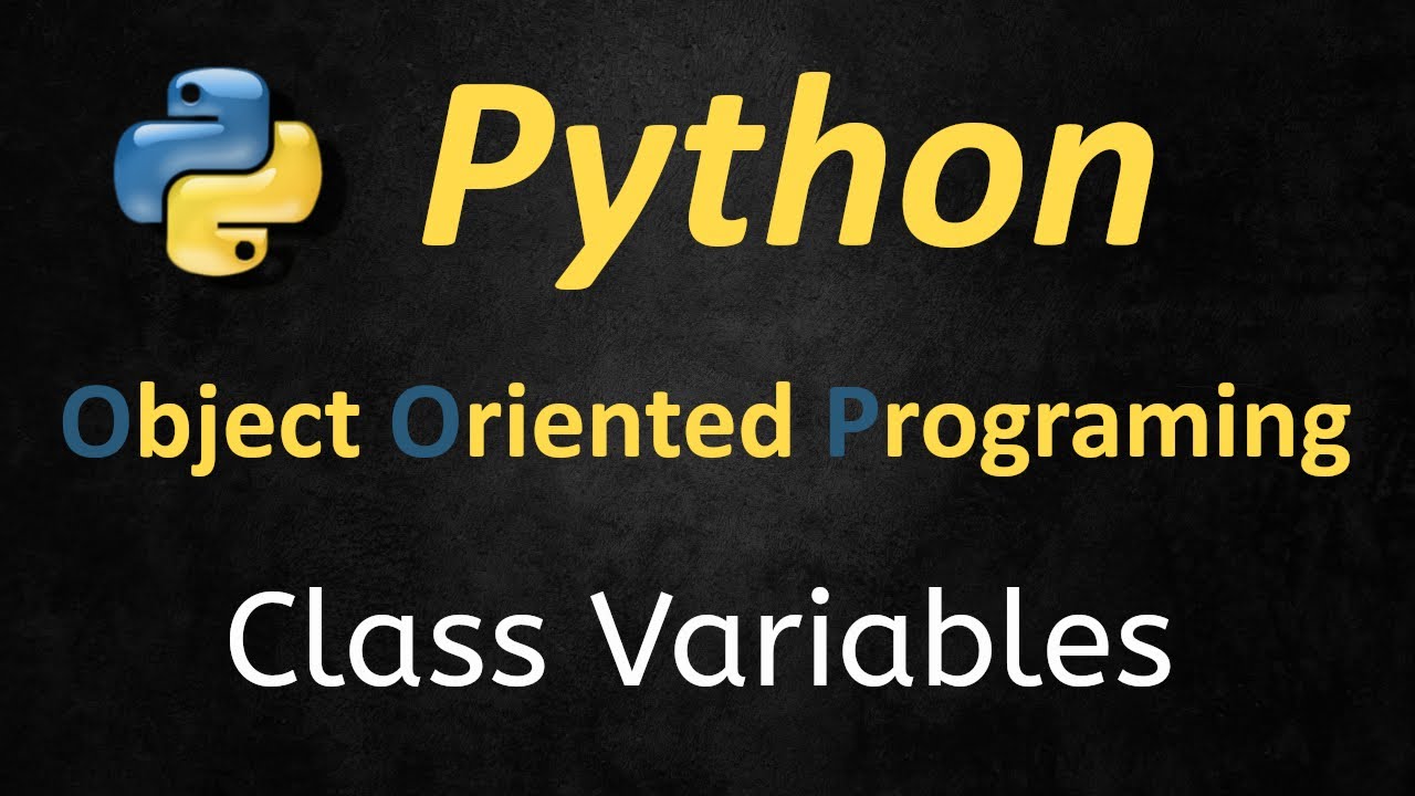 002- Practical Python Object Oriented Programing - OOP Tutorial :  Understanding the Class variables