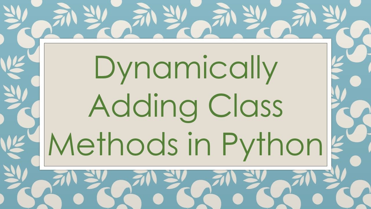 Dynamically Adding Class Methods in Python