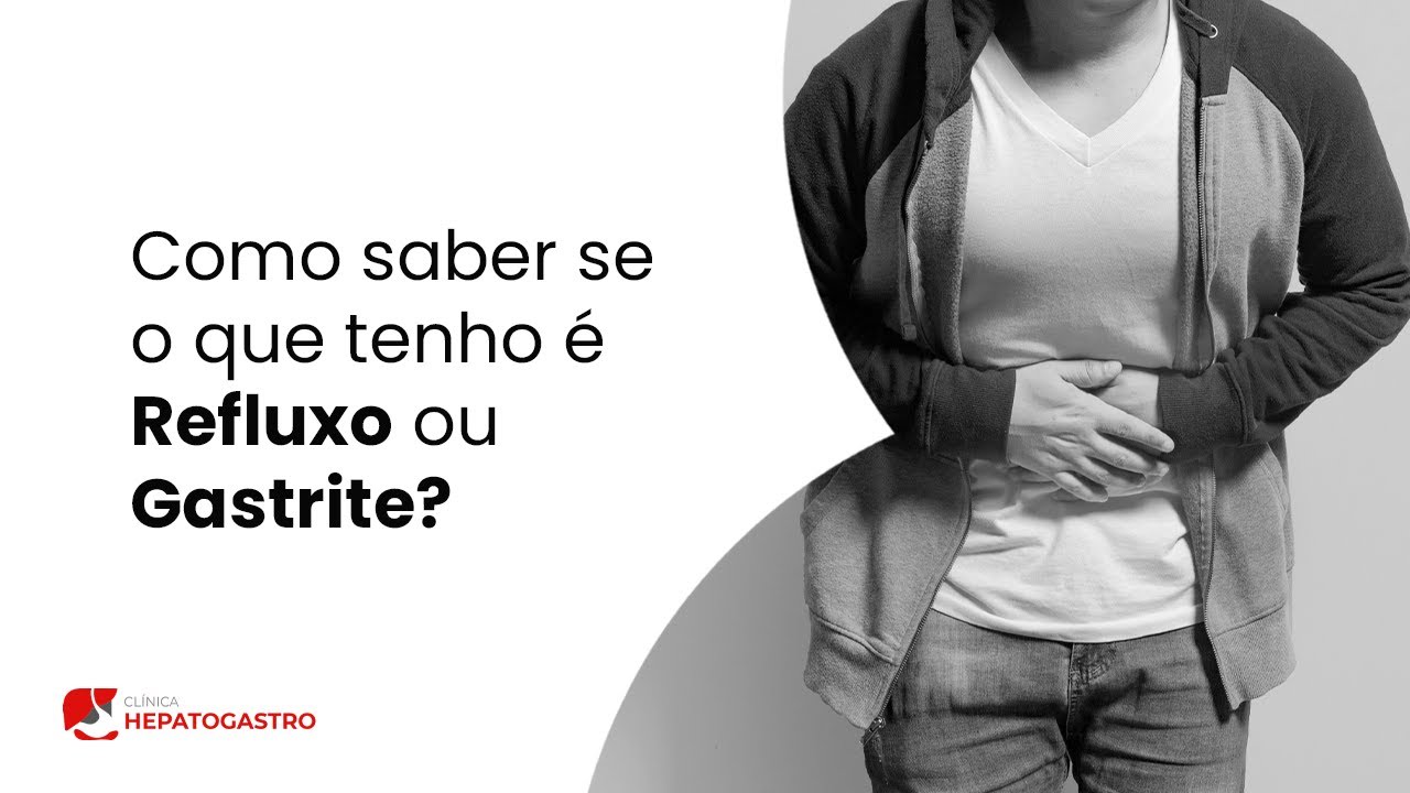Como saber se o que tenho é Refluxo ou Gastrite? | Clínica Hepatogastro