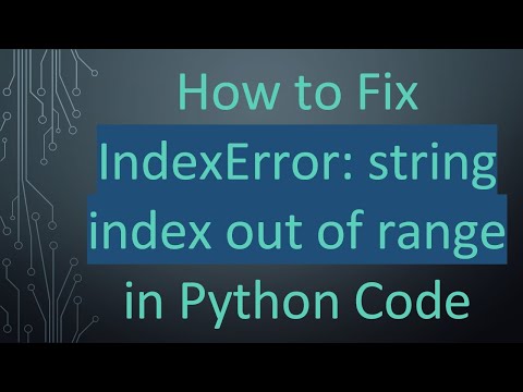 How to Fix IndexError: string index out of range in Python Code