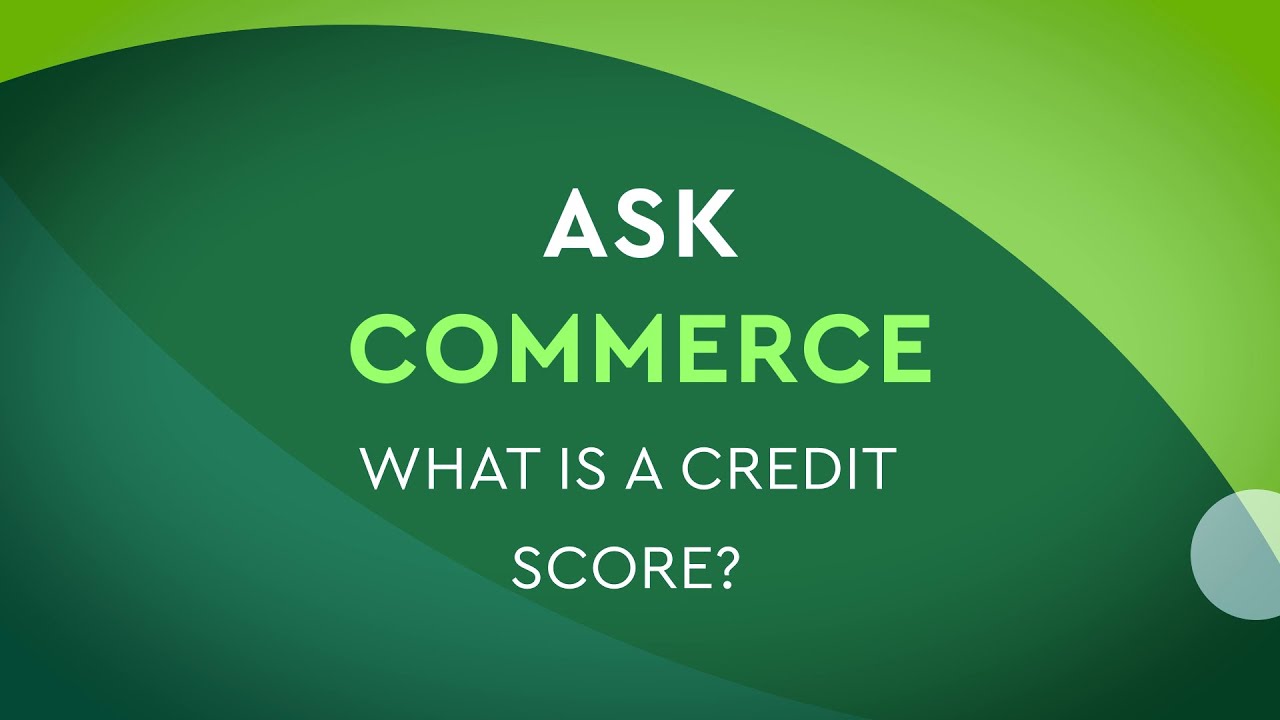 Ask Commerce: What is a credit score?