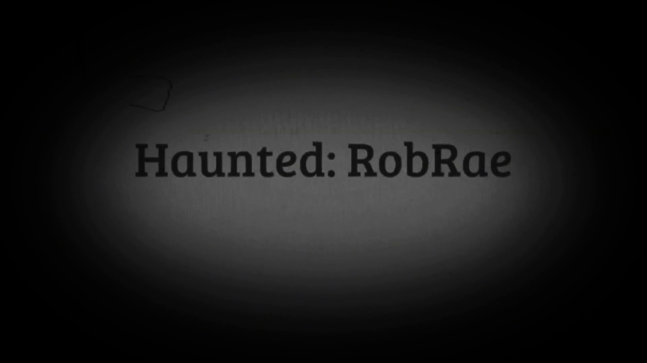 Haunted: RobRae