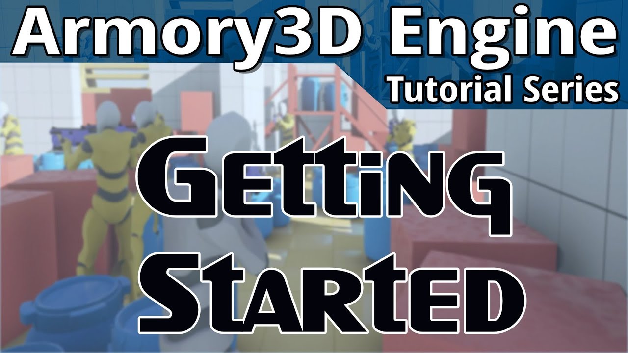 Getting Started -- Armory 3D Tutorial Series