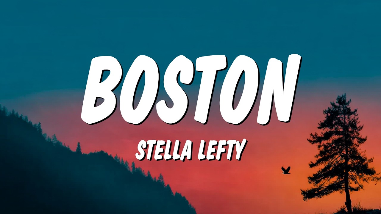STELLA LEFTY - Boston (Lyrics)