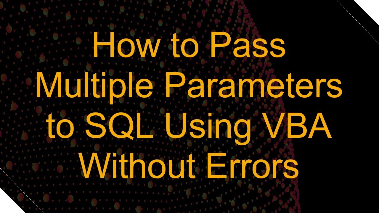 How to Pass Multiple Parameters to SQL Using VBA Without Errors