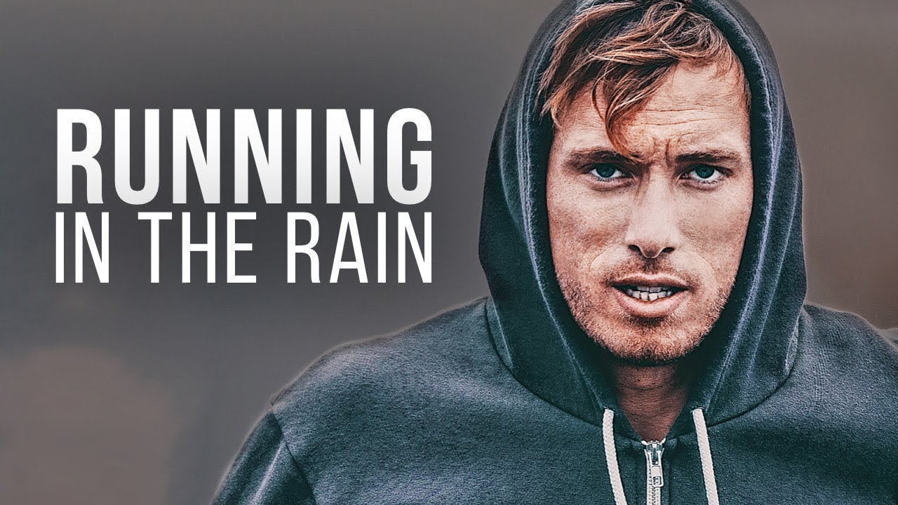 RUNNING IN THE RAIN - Motivational Video