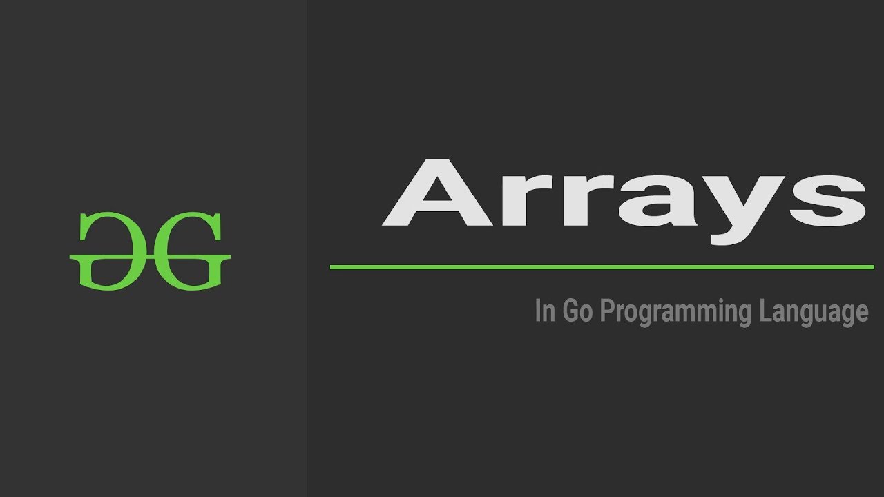 Arrays in Go Programming Language | GeeksforGeeks