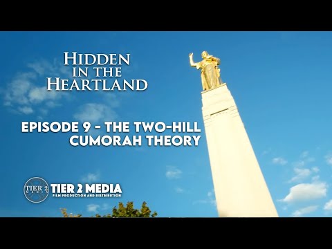 Hidden in the Heartland – EP9 – The Two-Hill Cumorah Theory