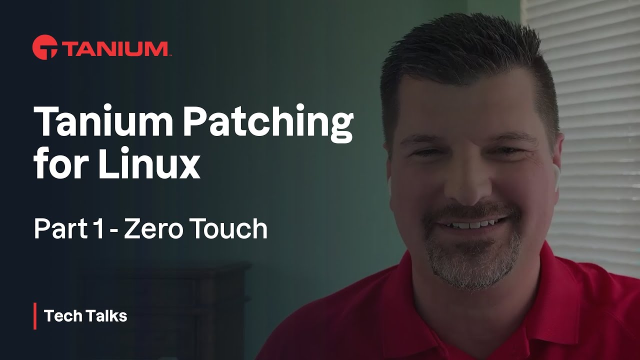 Tanium Patching for Linux - Zero Touch - Tanium Tech Talks #128-1