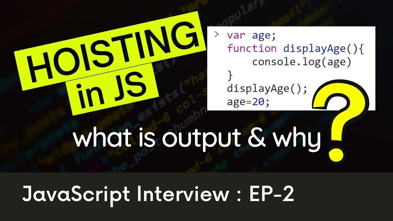 Hoisting in JavaScript | JavaScript Interview Series: Ep-02 |Relevant JavaScript Interview Questions