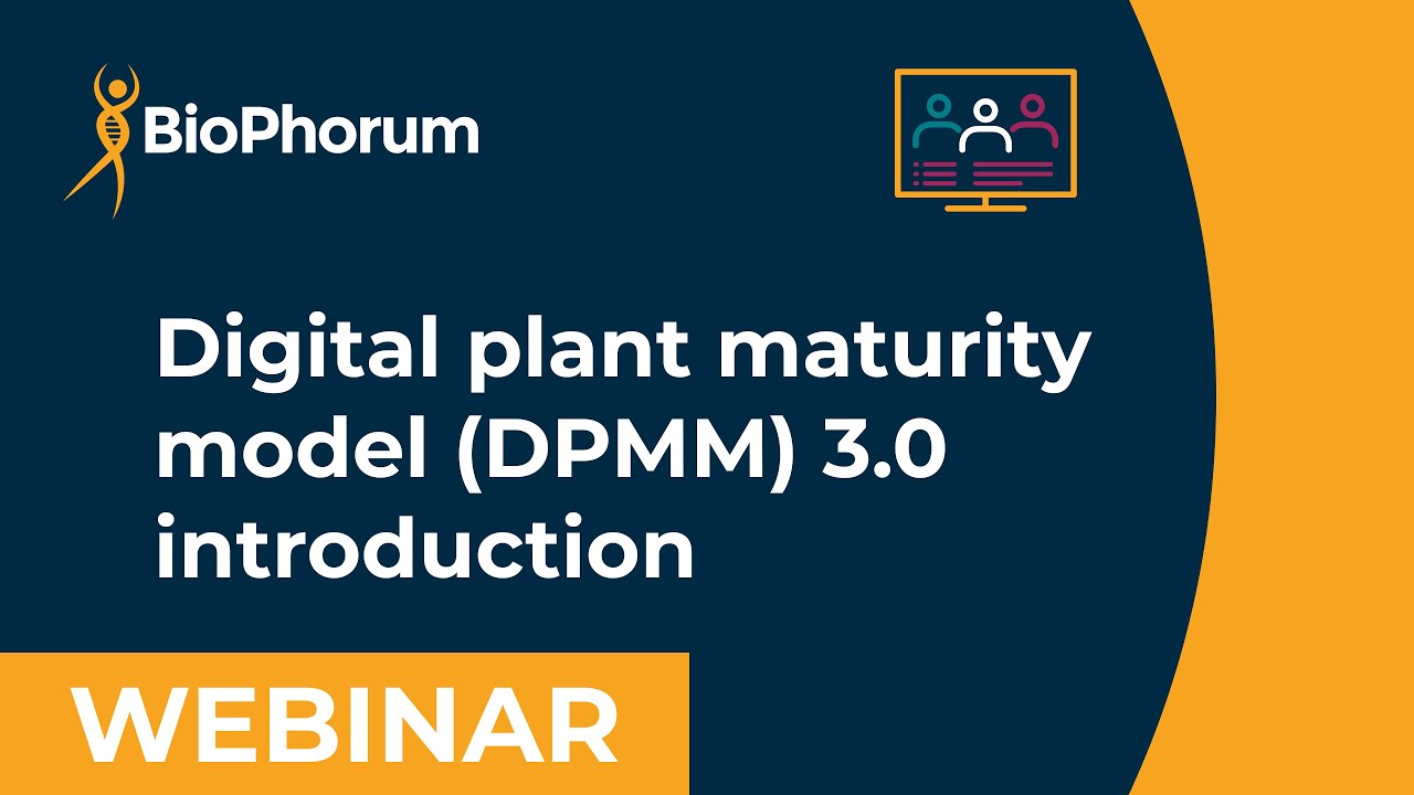 BioPhorum digital plant maturity model (DPMM) 3.0 introduction webinar