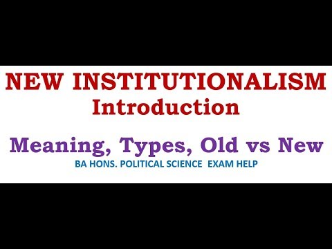 NEW INSTITUTIONALISM: MEANING; TYPES; OLD VS NEW INSTITUTIONALISM Video ...