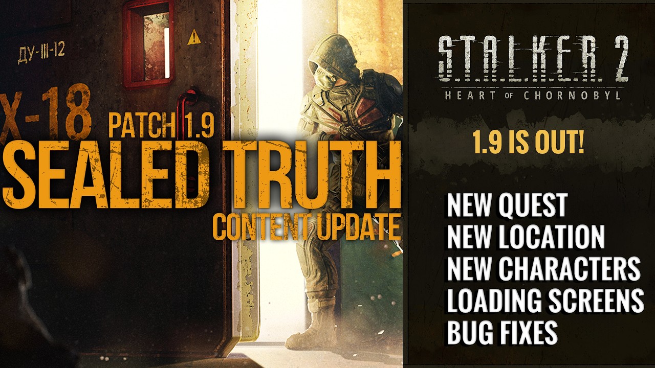 S.T.A.L.K.E.R. 2 PATCH 1.9 Sealed Truth - Update Breakdown, Details & Overview