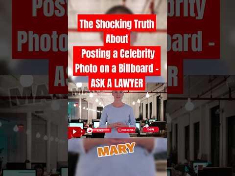 The Shocking Truth About Posting a Celebrity Photo on a Billboard - ASK A LAWYER