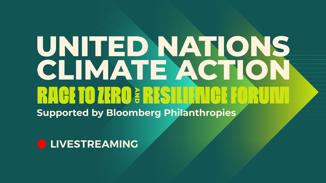 United Nations Climate Action: Race to Zero and Resilience Forum