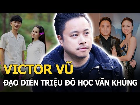 Victor Vũ - Đạo diễn triệu đô học vấn khủng và cuộc hôn nhân viên mãn bên Đinh Ngọc Diệp
