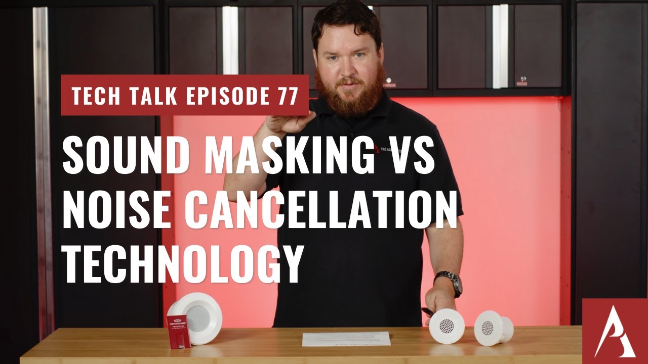 Sound Masking vs Active Noise Cancellation Technology on Pro Acoustics Tech Talk Episode #77
